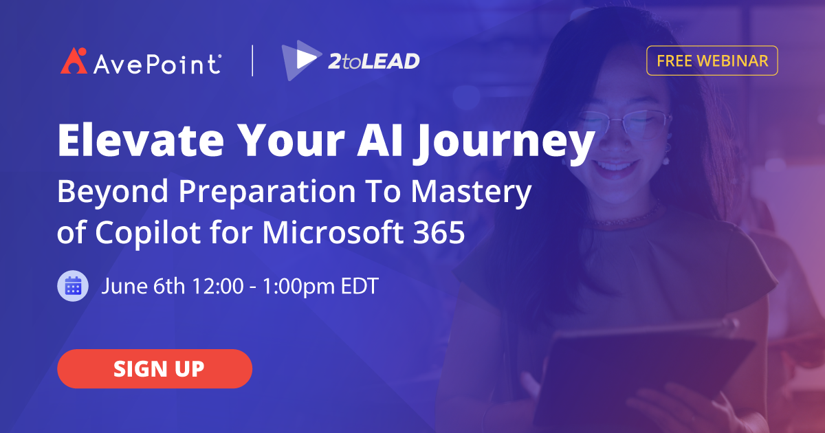 Elevate Your AI Journey: Beyond Preparation To Mastery of Microsoft Copilots | AvePoint