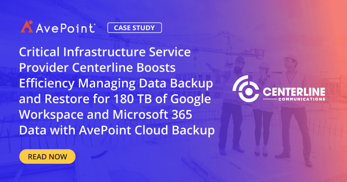 Centerline Manages Google Workspace, Microsoft 365 Data with Cloud Backup | AvePoint India