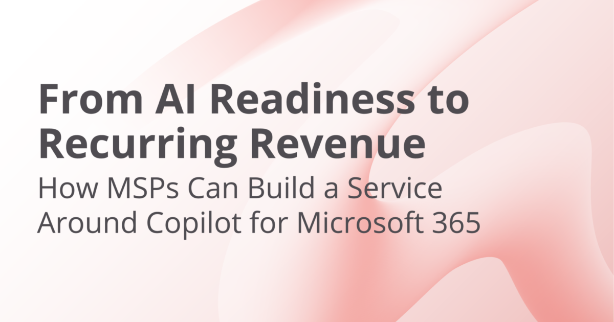 From AI Readiness to Recurring Revenue - How MSPs Can Build a Service Around Microsoft 365 ...