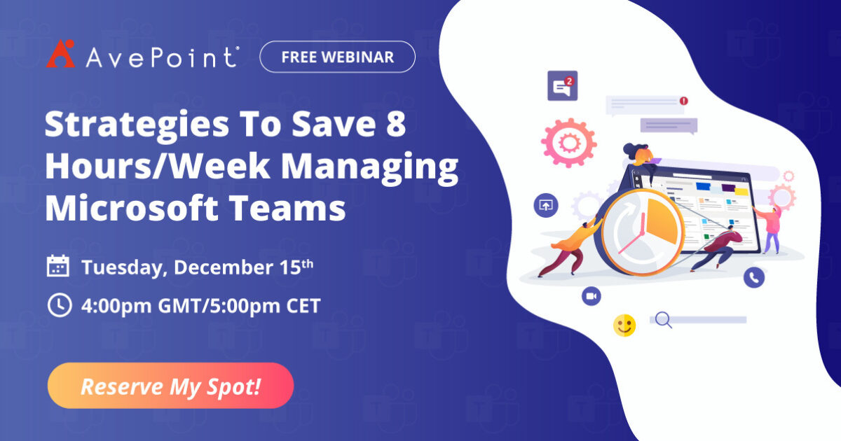 Strategies To Save 8 Hours/Week Managing Microsoft Teams | AvePoint