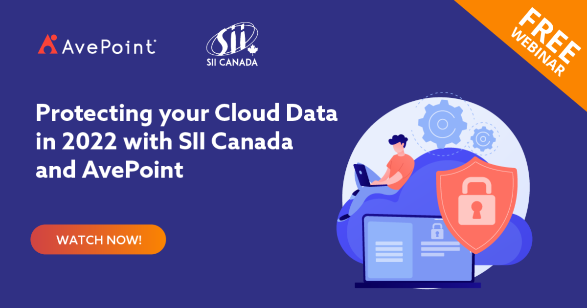 Protecting your Cloud Data in 2022 with SII Canada and AvePoint | AvePoint
