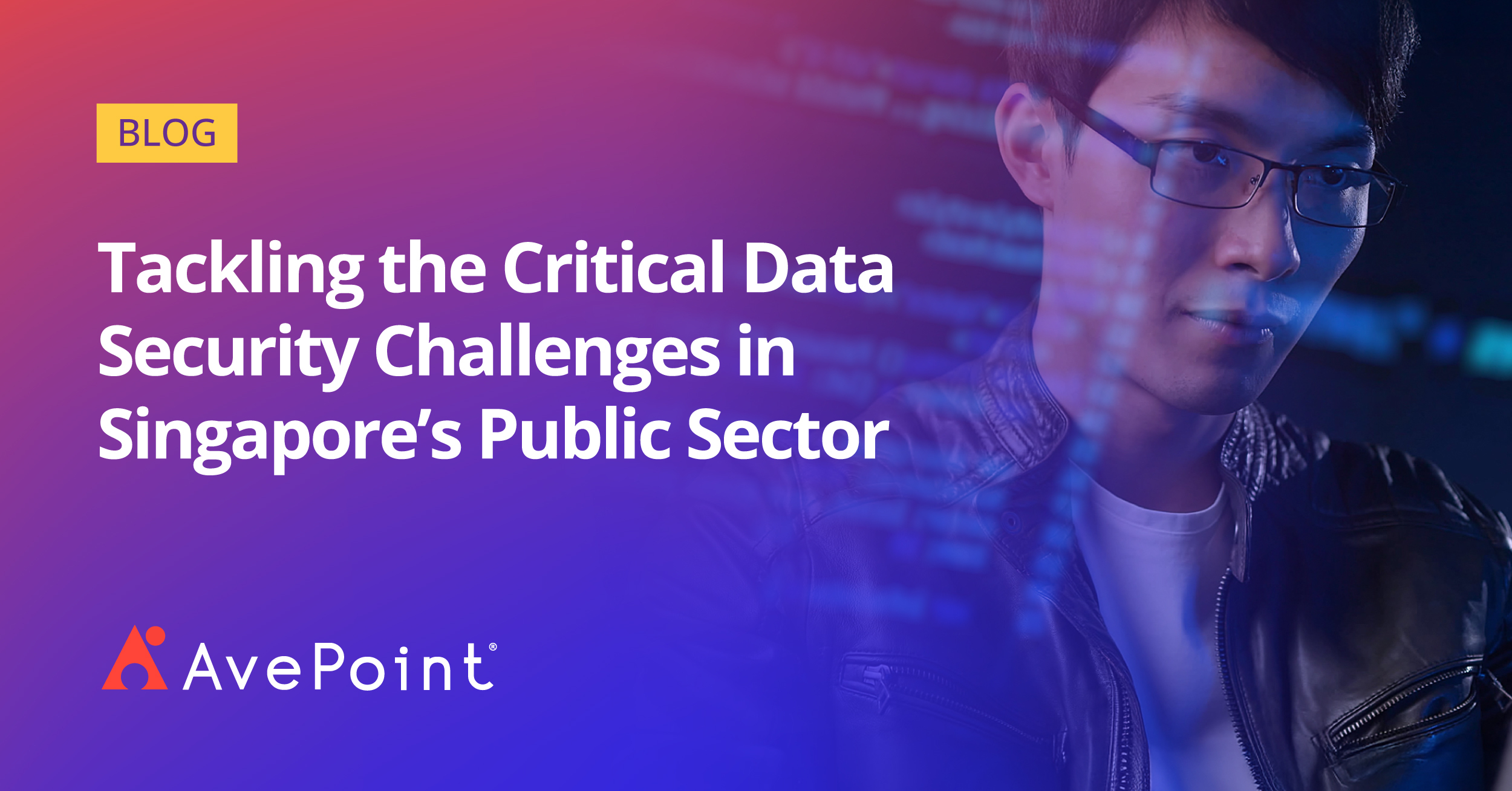 Tackling the Critical Data Security Challenges in Singapore’s Public ...