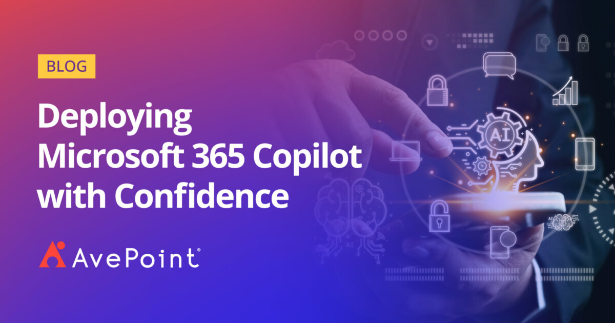 Deploying Microsoft 365 Copilot with Confidence: Overcoming Data Security and Governance ...