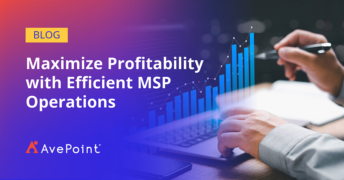 Maximize Profitability with Efficient MSP Operations | AvePoint