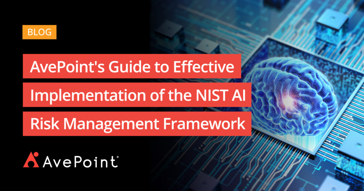AvePoint’s Guide to Effective Implementation of the NIST AI Risk Management Framework | AvePoint