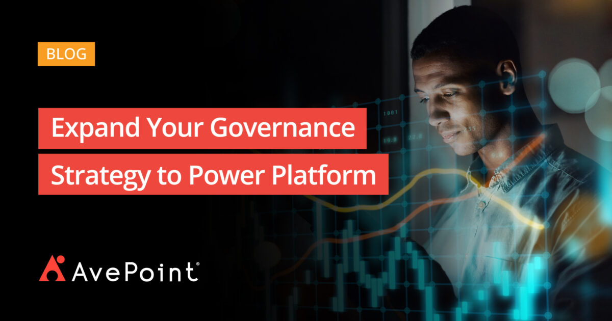 How to Expand Your Data Governance Strategy to Power Platform | AvePoint