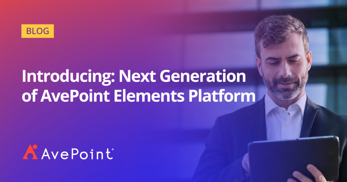Introducing the Next Generation of the AvePoint Elements Platform | AvePoint