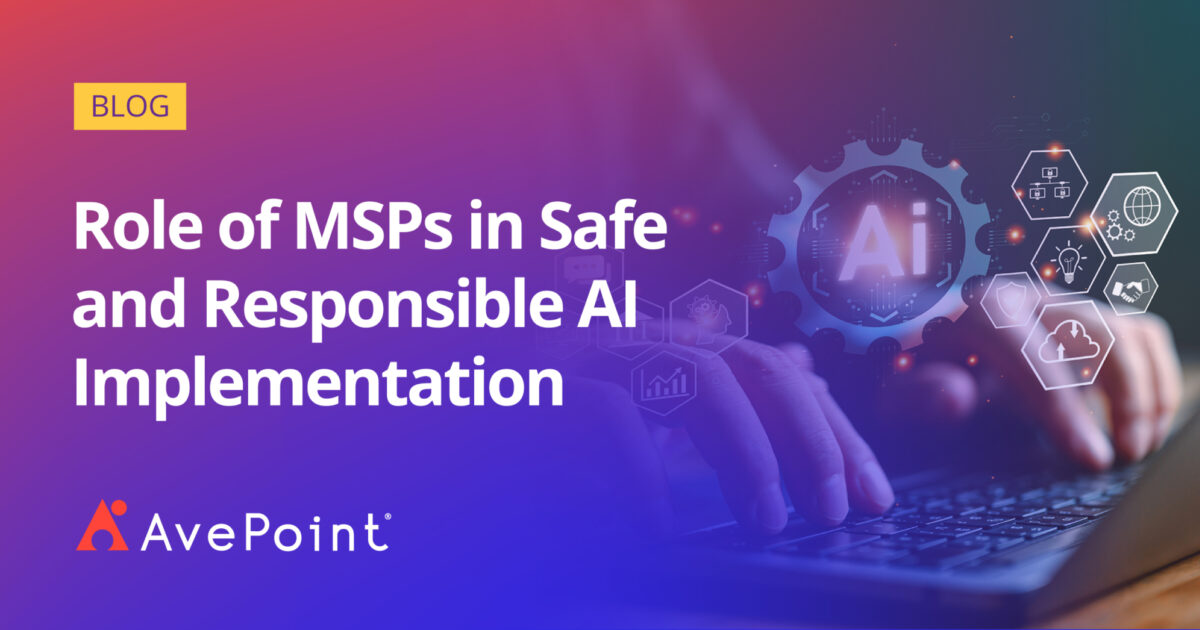The Critical Role of MSPs in Safe and Responsible AI Implementation | AvePoint