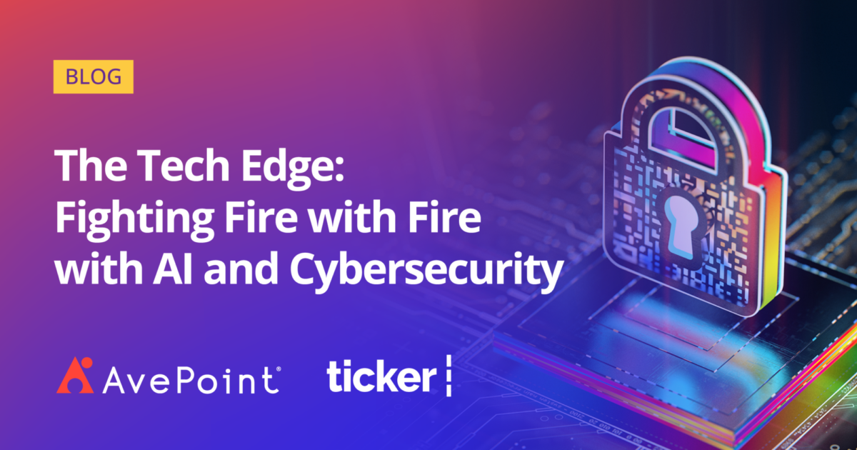 The Tech Edge: Fighting Fire with Fire with AI and Cybersecurity | AvePoint