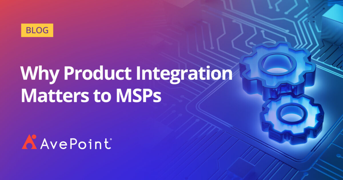 Why Product Integration Matters to MSPs | AvePoint