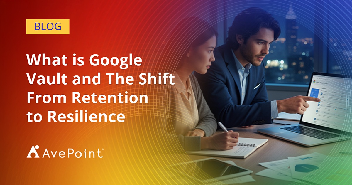 What Is Google Vault and The Shift From Retention to Resilience | AvePoint