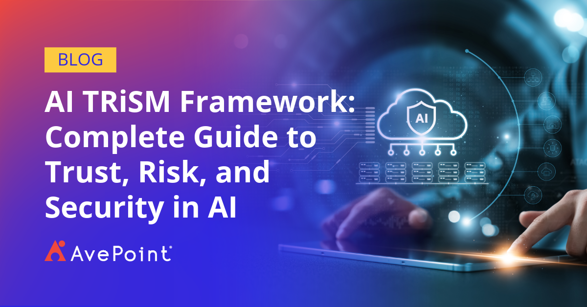 AI TRiSM Framework: Complete Guide to Trust, Risk, and Security in AI | AvePoint