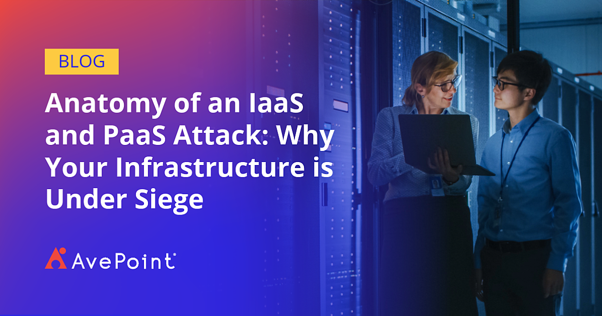 Anatomy of an IaaS and PaaS Attack: Why Your Infrastructure is Under Siege | AvePoint