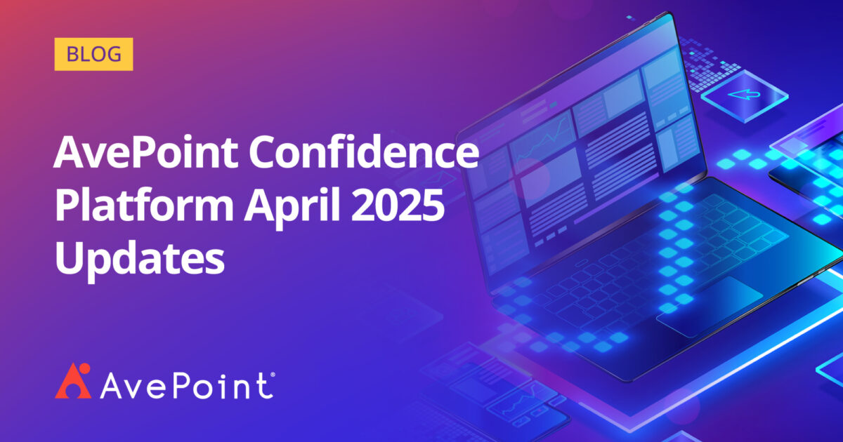 AvePoint Confidence Platform April 2025 Updates: Empowering Data ...