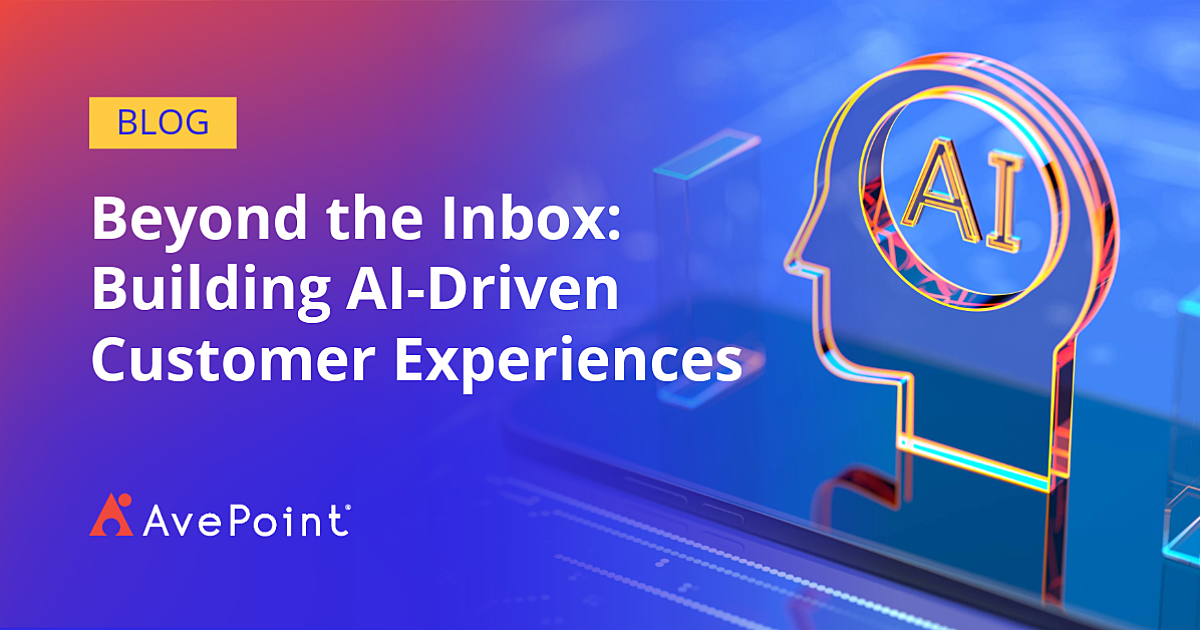 Beyond the Inbox: Building AI-Driven Customer Experiences That Convert | AvePoint