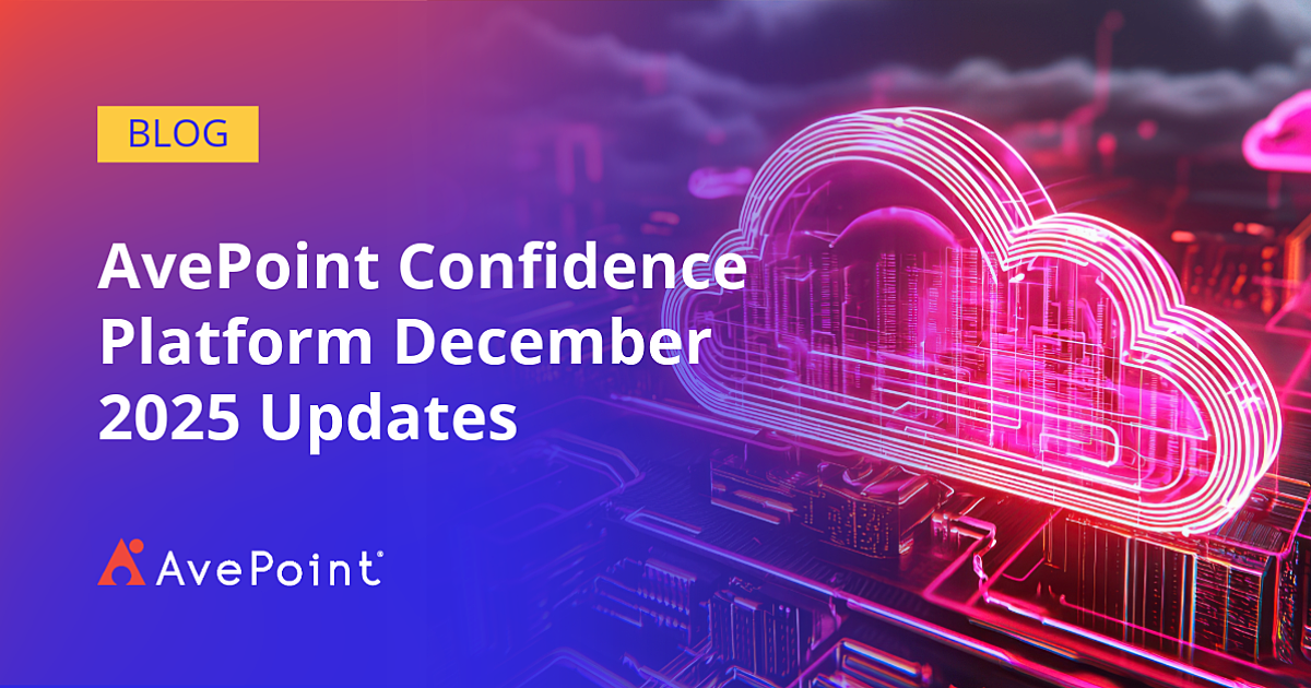AvePoint Confidence Platform December Updates: Complete Control for ...
