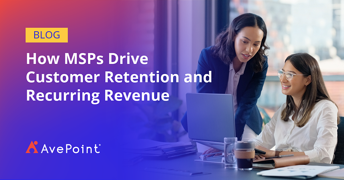 How MSPs Drive Customer Retention and Recurring Revenue | AvePoint