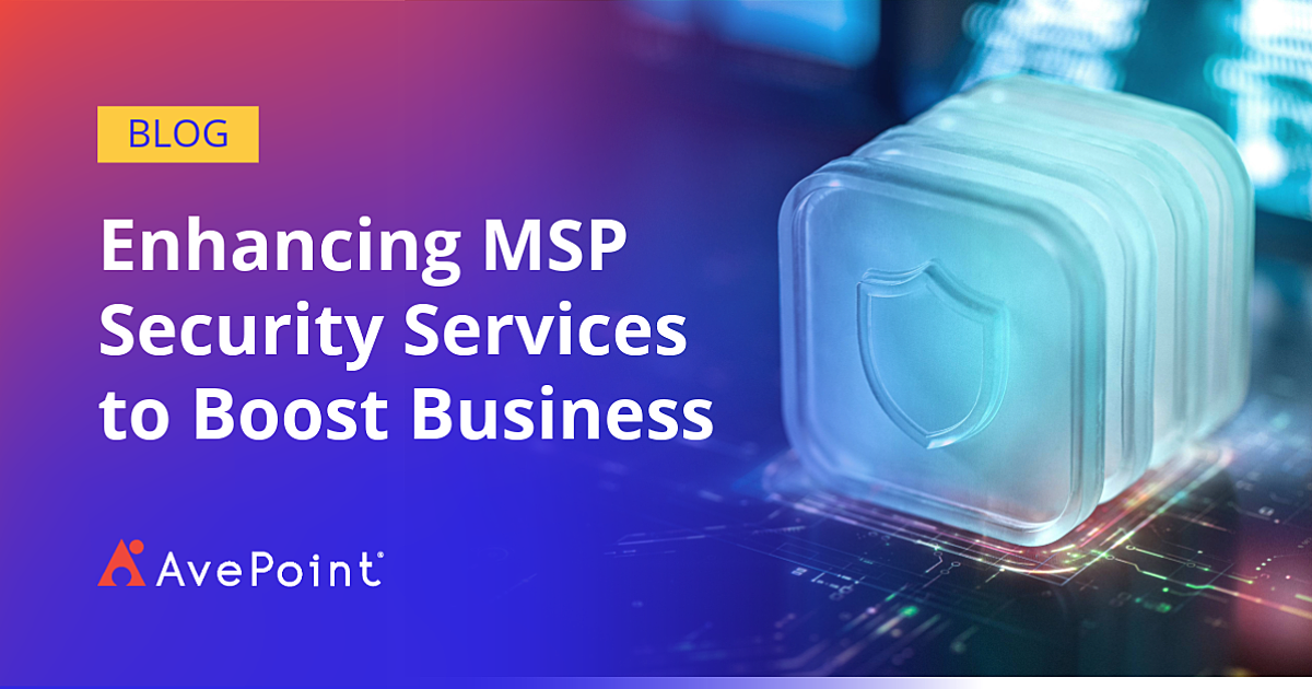 Enhancing MSP Security Services to Boost Business | AvePoint