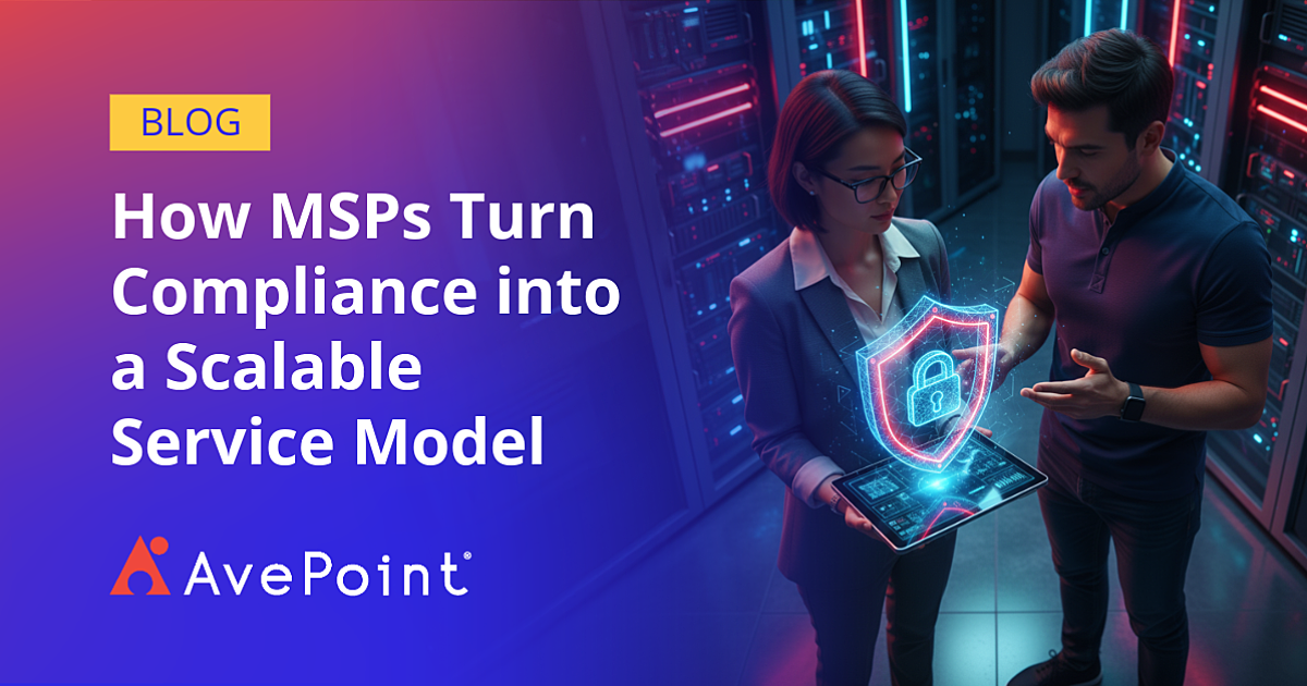 How MSPs Turn Compliance Into a Scalable Service Model | AvePoint