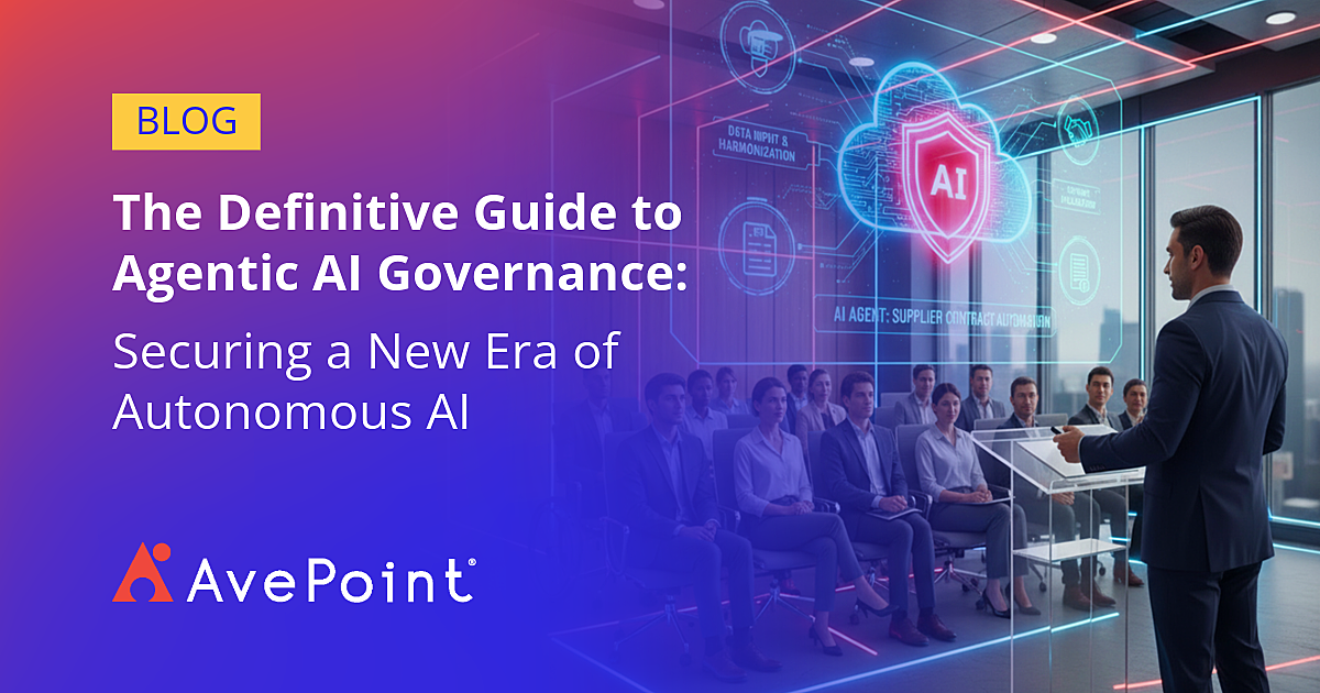 The Definitive Guide to Agentic AI Governance: Securing a New Era of Autonomous AI | AvePoint