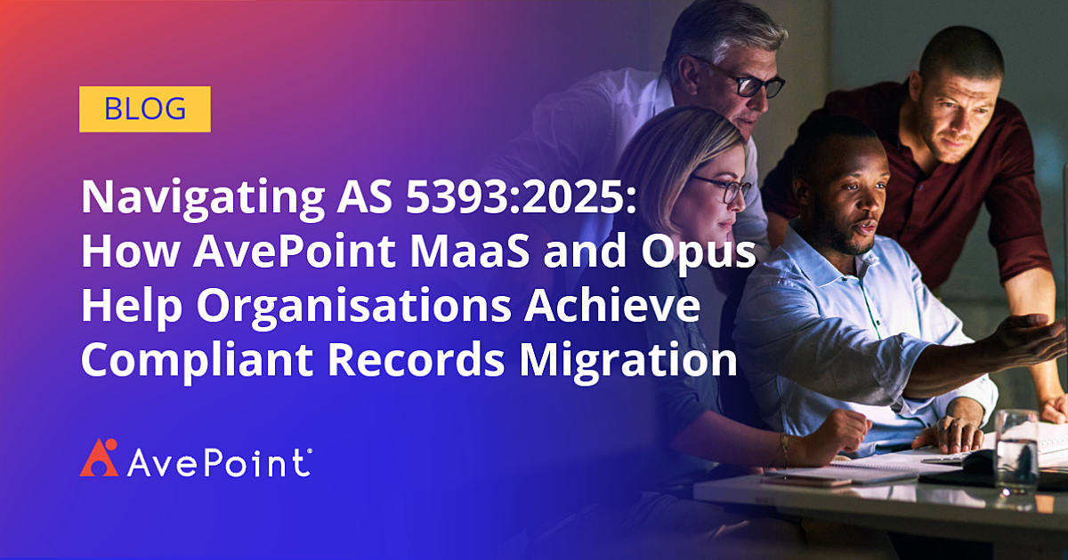 Navigating AS 5393:2025: How AvePoint MaaS and Opus Help Organisations ...