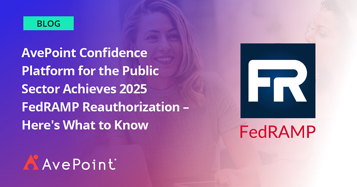 AvePoint Confidence Platform for the Public Sector Achieves 2025 FedRAMP Reauthorization – Here ...