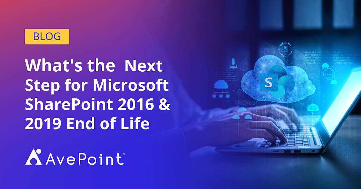 What’s the Next Step for Microsoft SharePoint 2016 and 2019 End of Life ...