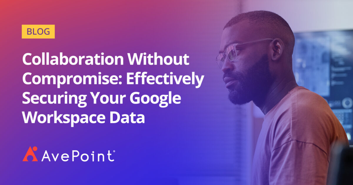 Collaboration Without Compromise: Effectively Securing Your Google ...