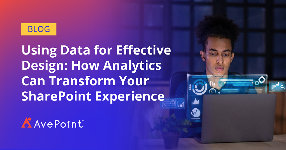 Using Data for Effective Design: How Analytics Can Transform Your SharePoint Experience | AvePoint