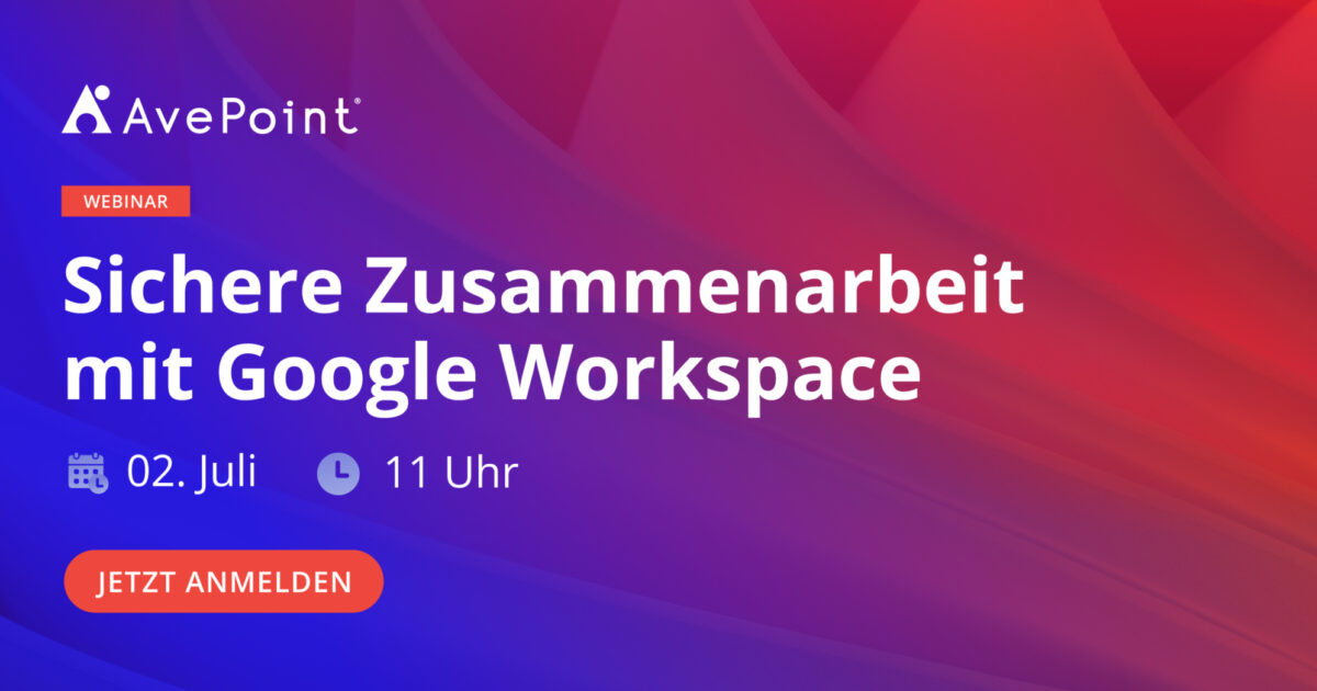 Sichere Zusammenarbeit mit Google Workspace | AvePoint Germany