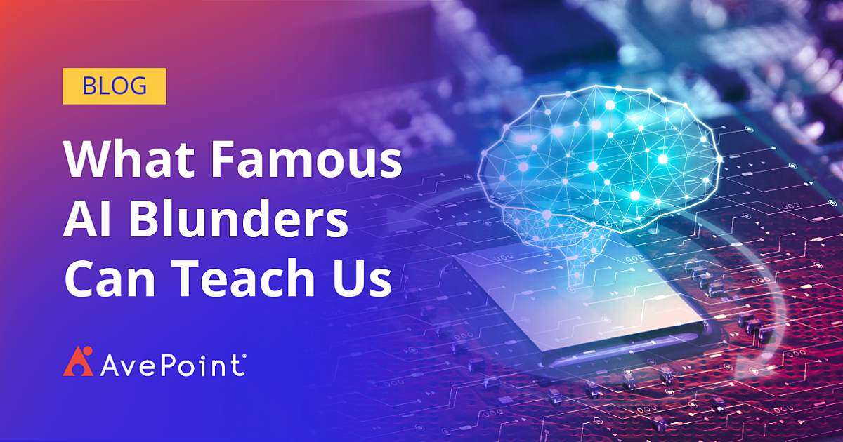 Learning From Failure: What Famous AI Blunders Can Teach Us | AvePoint