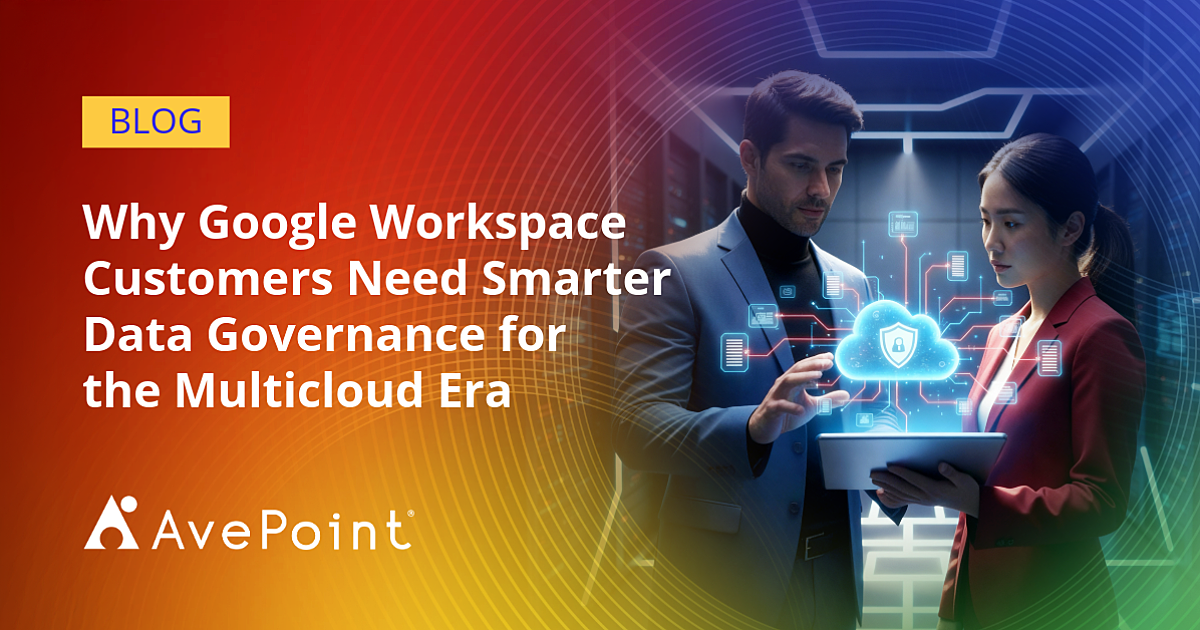 Why Google Workspace Customers Need Smarter Data Governance for the ...