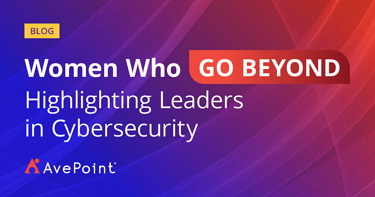 Women Who Go Beyond: Highlighting Leaders in Cybersecurity | AvePoint