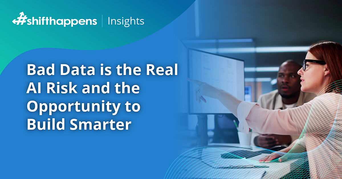 Bad Data: Real AI Risk & the Opportunity to Build Smarter | #shifthappens