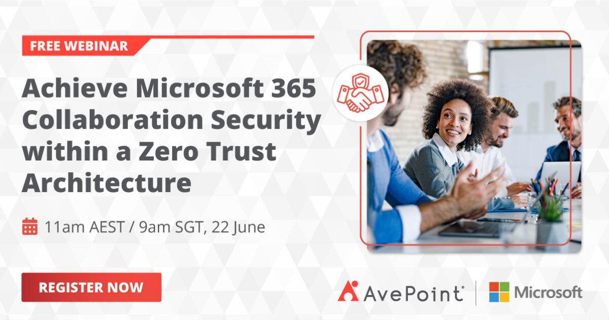Achieve M365 Collaboration Security within a Zero Trust Architecture | AvePoint Australia