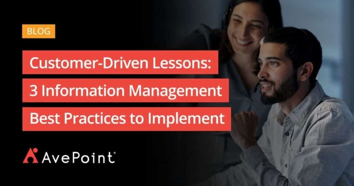Customer-Driven Lessons: 3 Information Management Best Practices to Implement | AvePoint