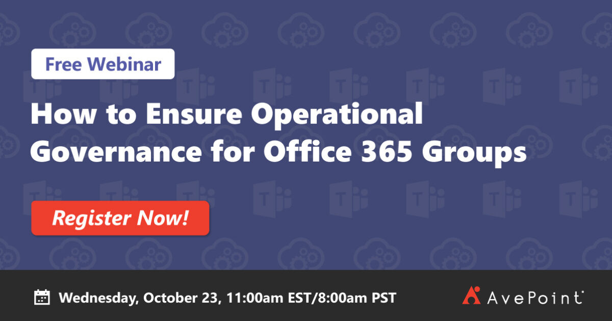 How to Ensure Operational Governance for Office 365 Groups | AvePoint ...