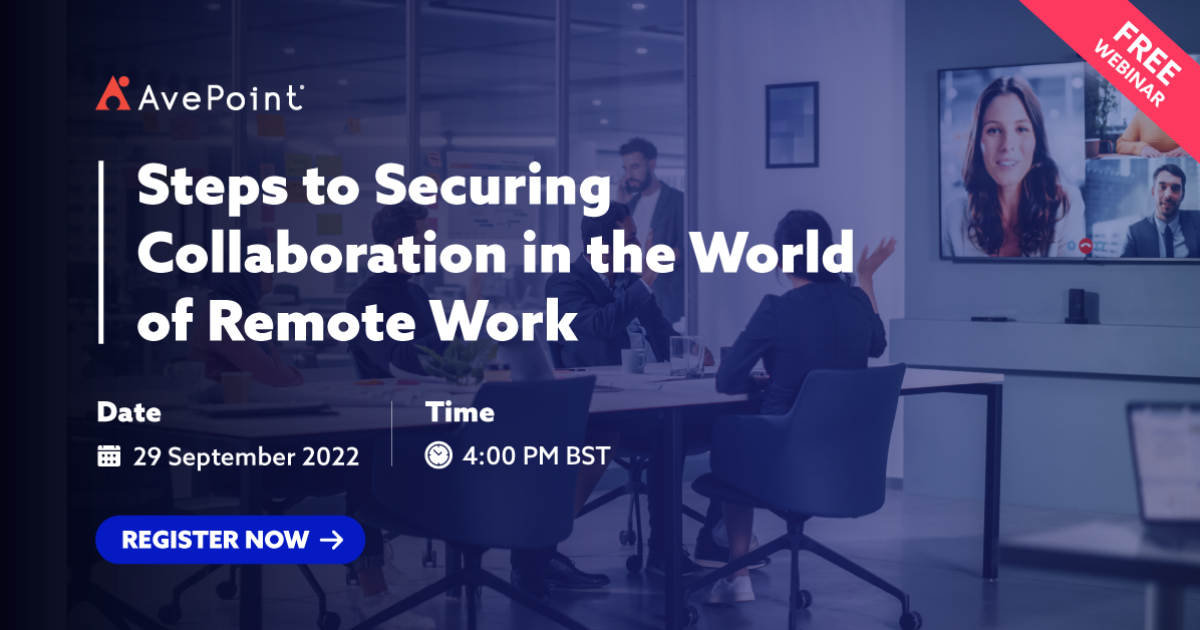 Steps to Securing Collaboration in the World of Remote Work | AvePoint United Kingdom