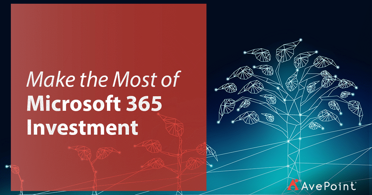 Getting the Most Out of Your Microsoft 365 Investment | AvePoint