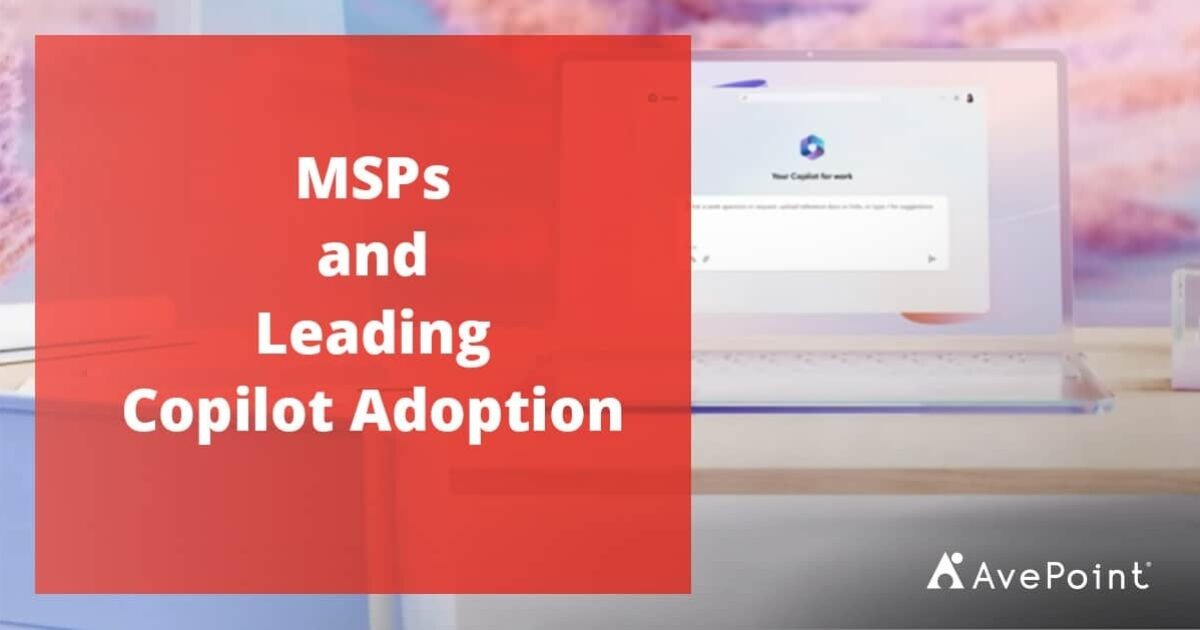 Building an AI-Ready Practice: How MSPs Can Successfully Lead Microsoft 365 Copilot Adoption ...