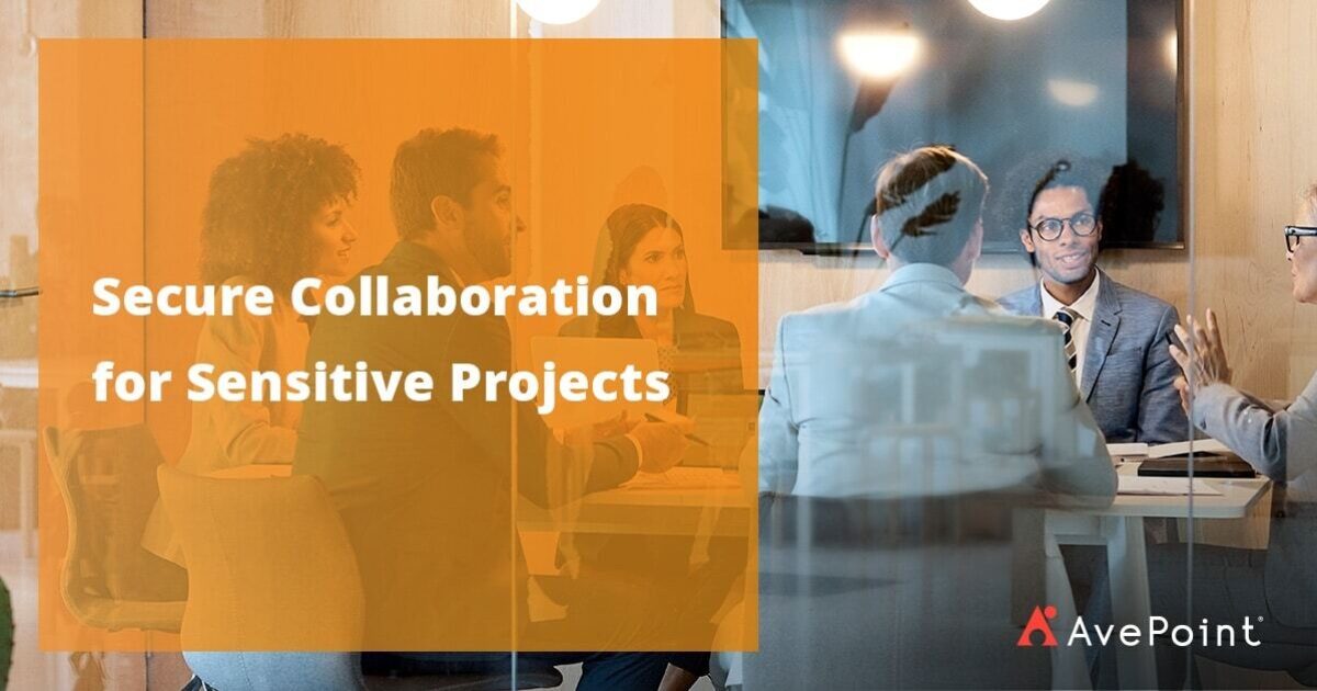 Secure Collaboration for Sensitive Projects with Microsoft Syntex and AvePoint Confide | AvePoint