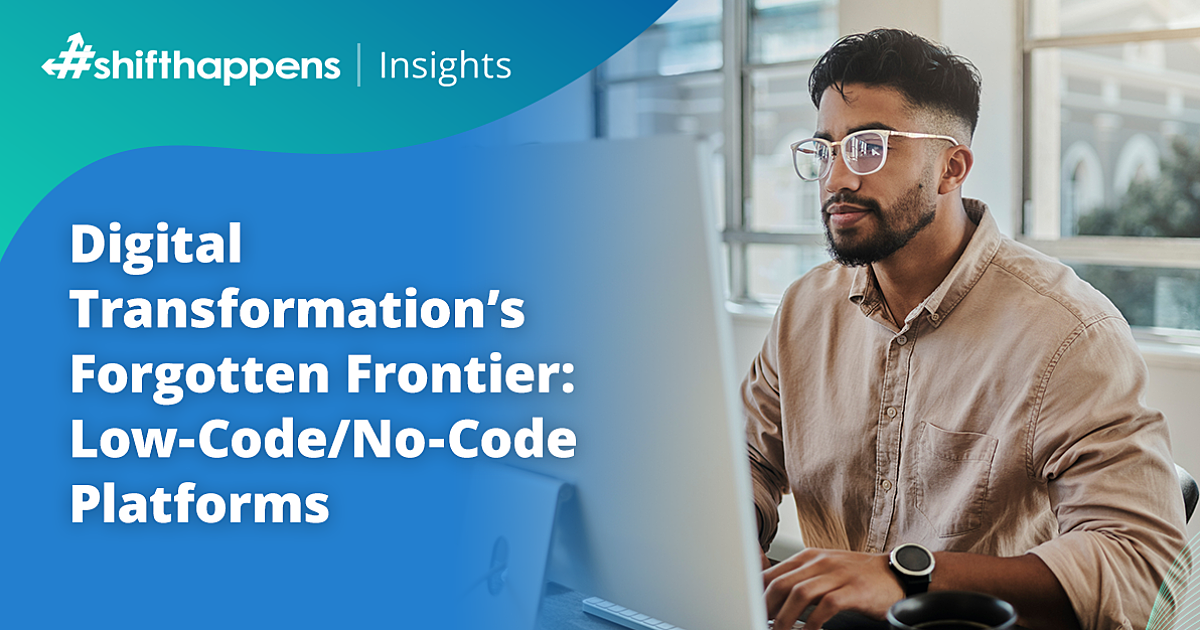 Digital Transformation’s Forgotten Frontier: Low-Code/No-Code Platforms ...