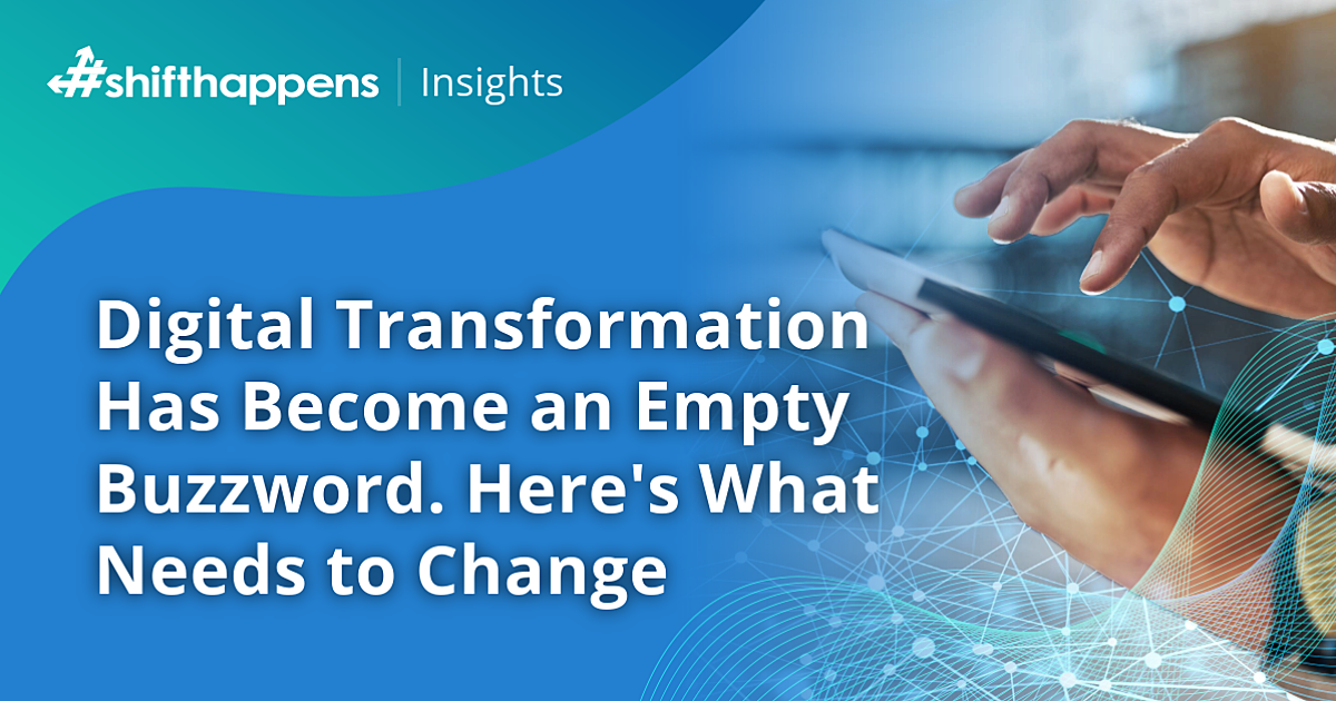 Digital Transformation: Here's What Needs to Change | #shifthappens