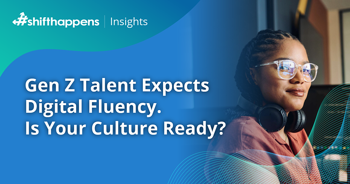 Gen Z and Digital Fluency: Is Your Workplace Culture Ready? | #shifthappens