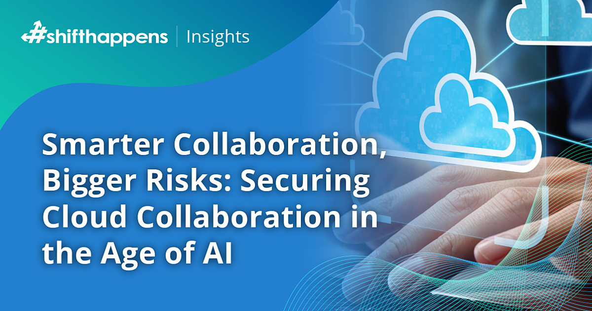 Securing Cloud Collaboration in the Age of AI | #shifthappens